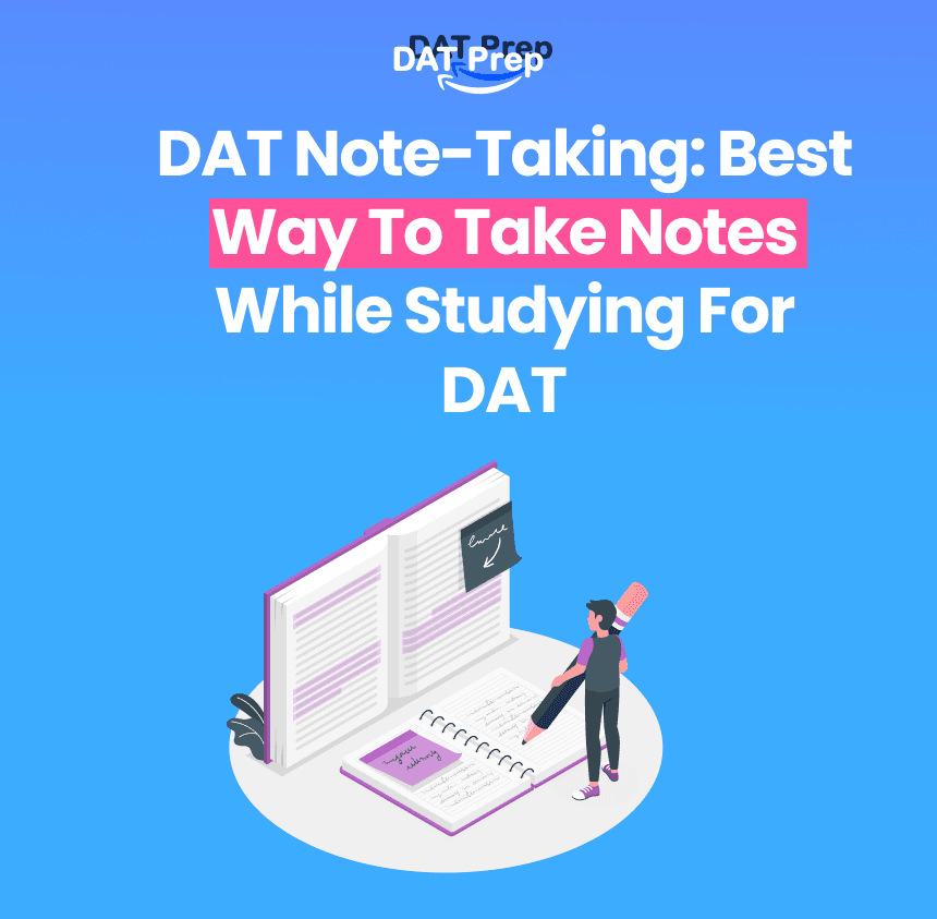 DAT Note-Taking: Best Way To Take Notes While Studying For DAT