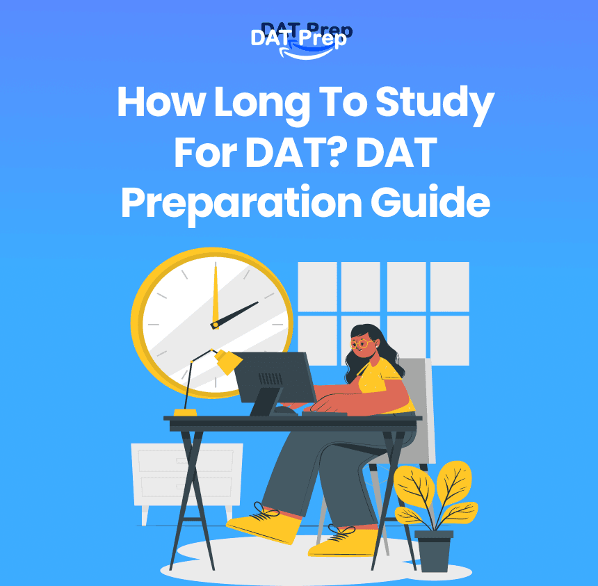 How Long To Study For DAT DAT Preparation Guide